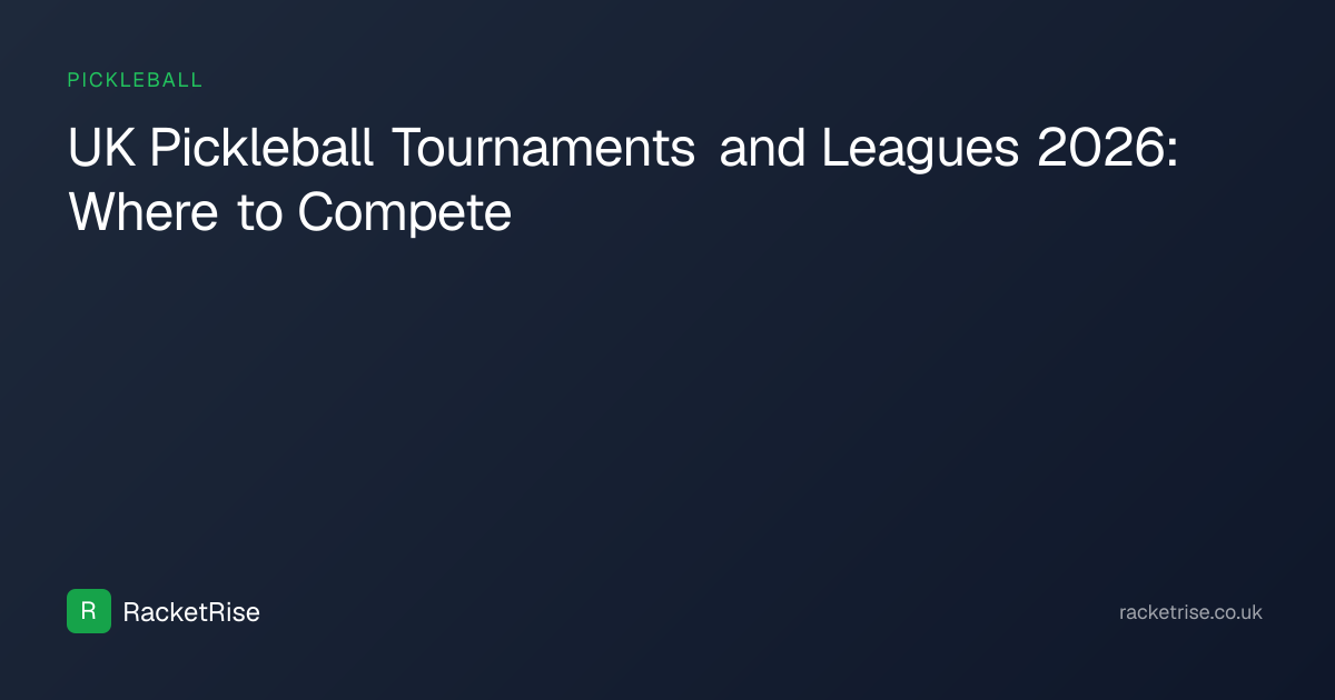 UK Pickleball Tournaments and Leagues 2026: Where to Compete | RacketRise